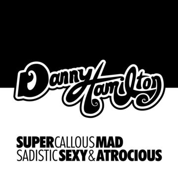 OurStage | Super Callous, Mad, Sadistic, Sexy & Atrocious by Danny Hamilton